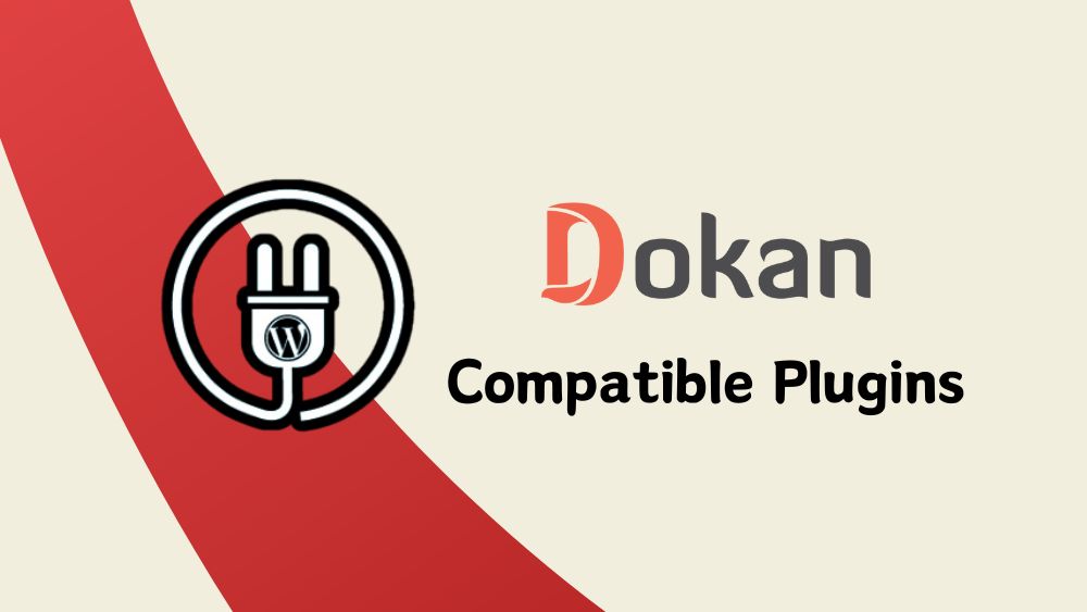 Dokan Compatible Plugins Best Suited For Your Marketplace